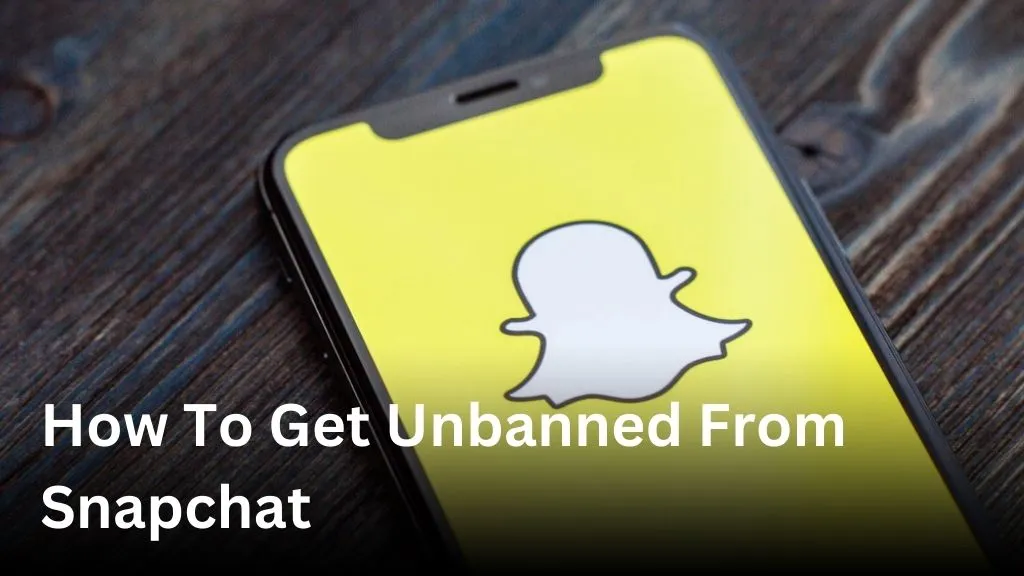 How To Get Unbanned From Snapchat